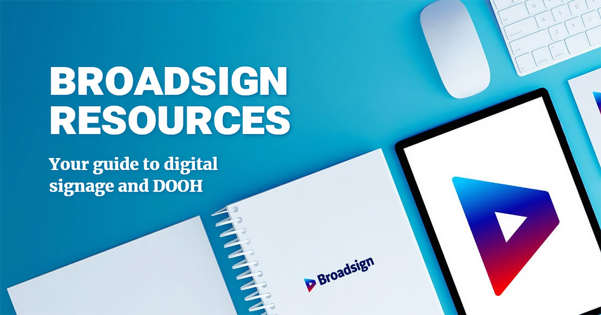 Resources for Digital Signage and DOOH | Broadsign